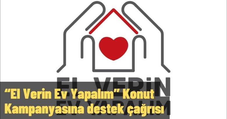 “El Verin Ev Yapalım” Konut Kampanyasına destek çağrısı – Arifiye Haber